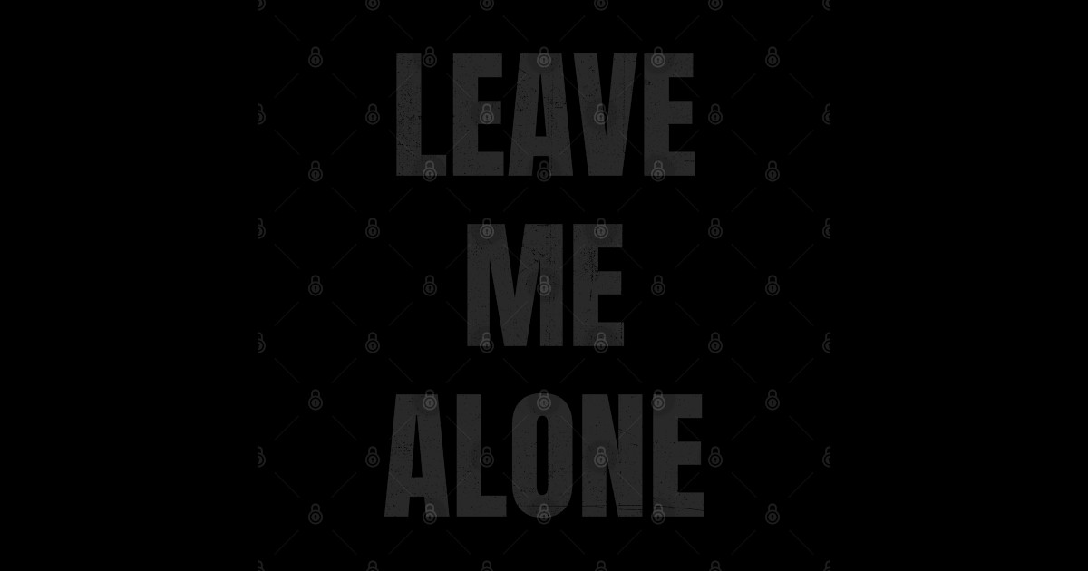 leave me alone - Leave Me Alone - Sticker | TeePublic