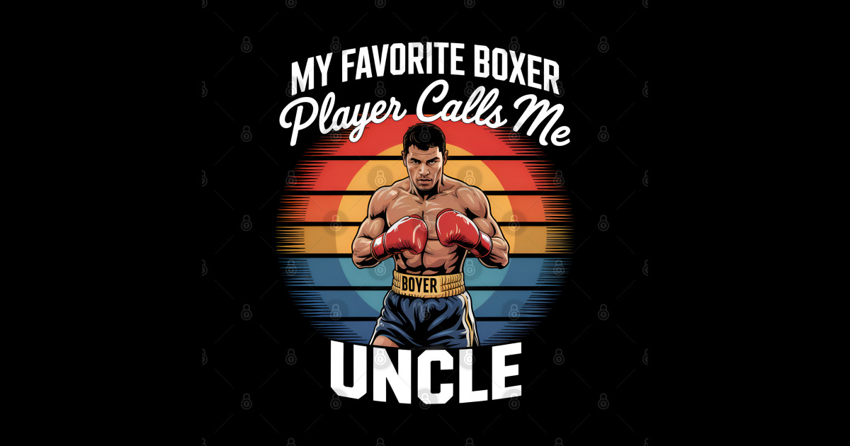 My Favorite Boxer Calls Me Uncle Boxing - Boxing - Sticker | TeePublic