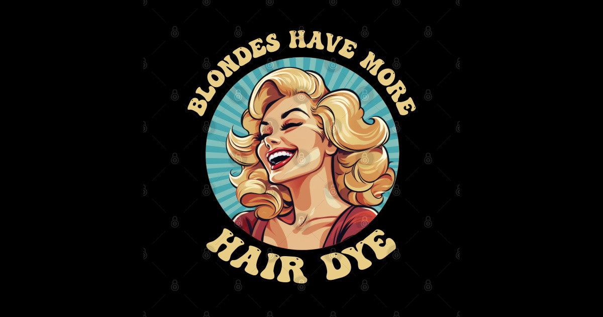 Blondes have more hair dye! - Barbie - Sticker | TeePublic