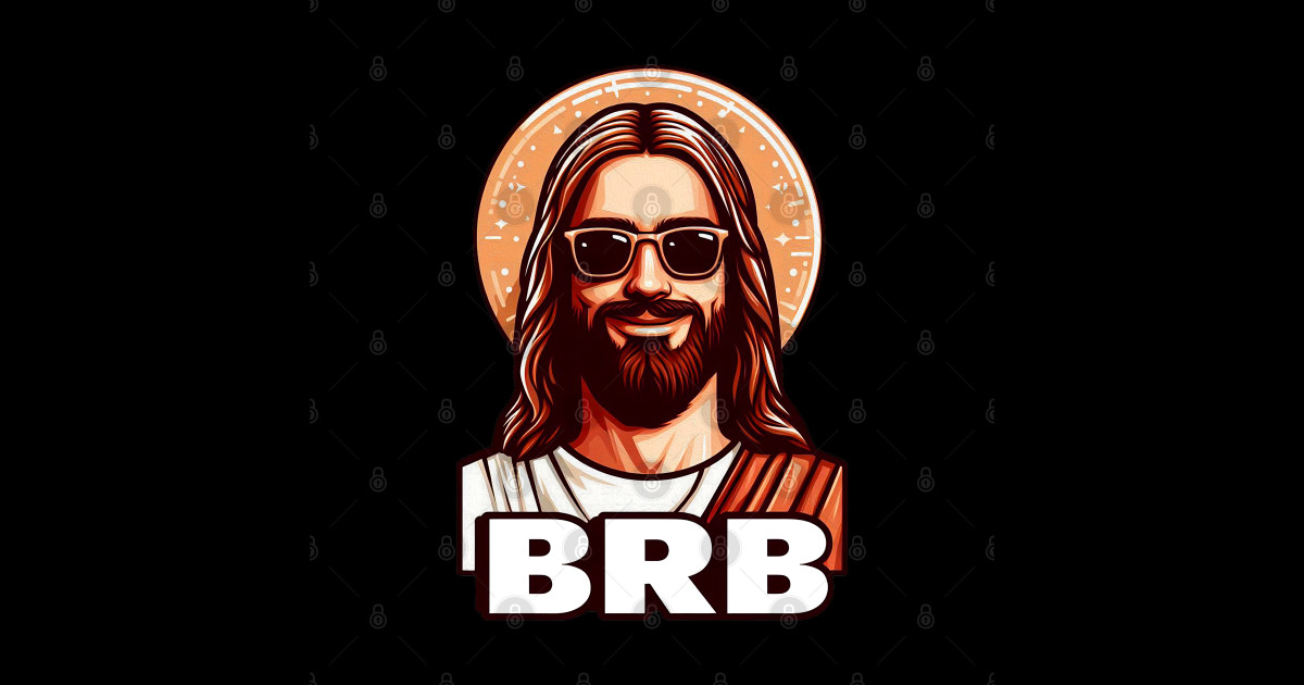 BRB meme Jesus Christ is coming soon - Jesus Meme - Sticker | TeePublic