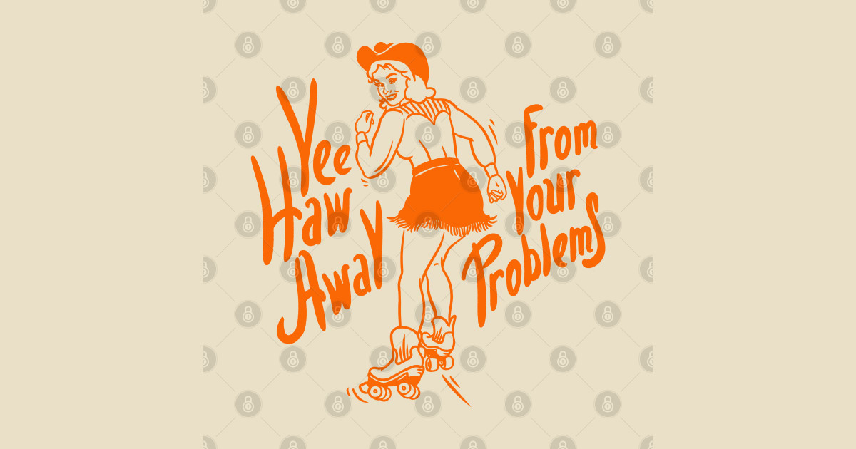 YeeHaw Away From Your Problems | Cowgirl | Funny Adulting Yee Haw ...