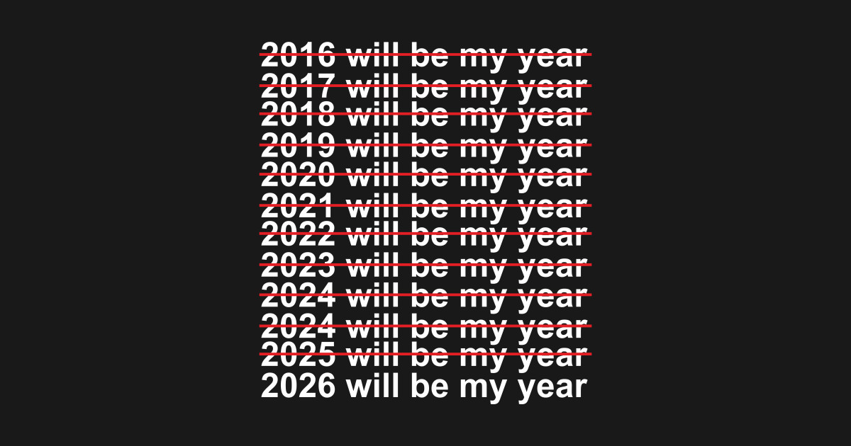 2026 Will Be My Year Funny Humor New Year Quote - 2026 Will Be My Year ...