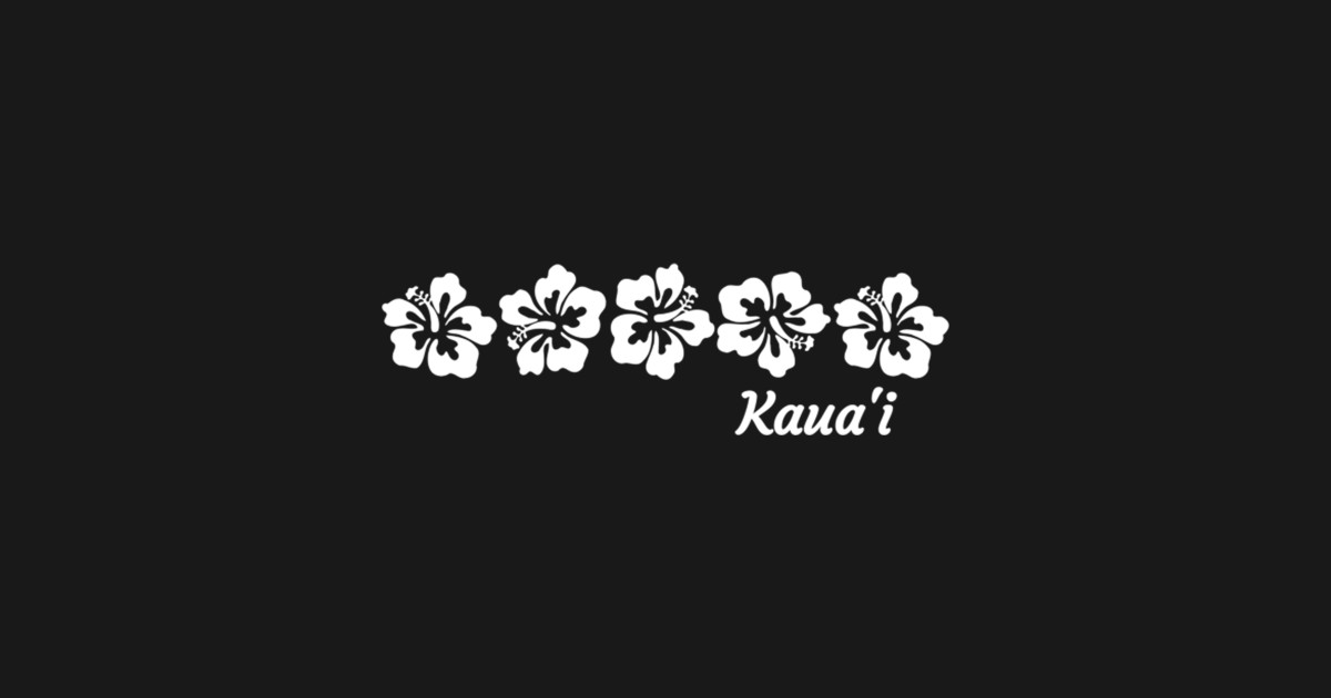Kauai Kauai T Hawaiian Hibiscus Flowers - Kauai Vacation Souvenir - T ...