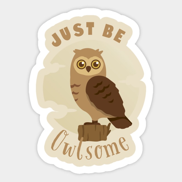 Just be Awesome - Owl Animal Bird Wildlife Animals - Sticker | TeePublic
