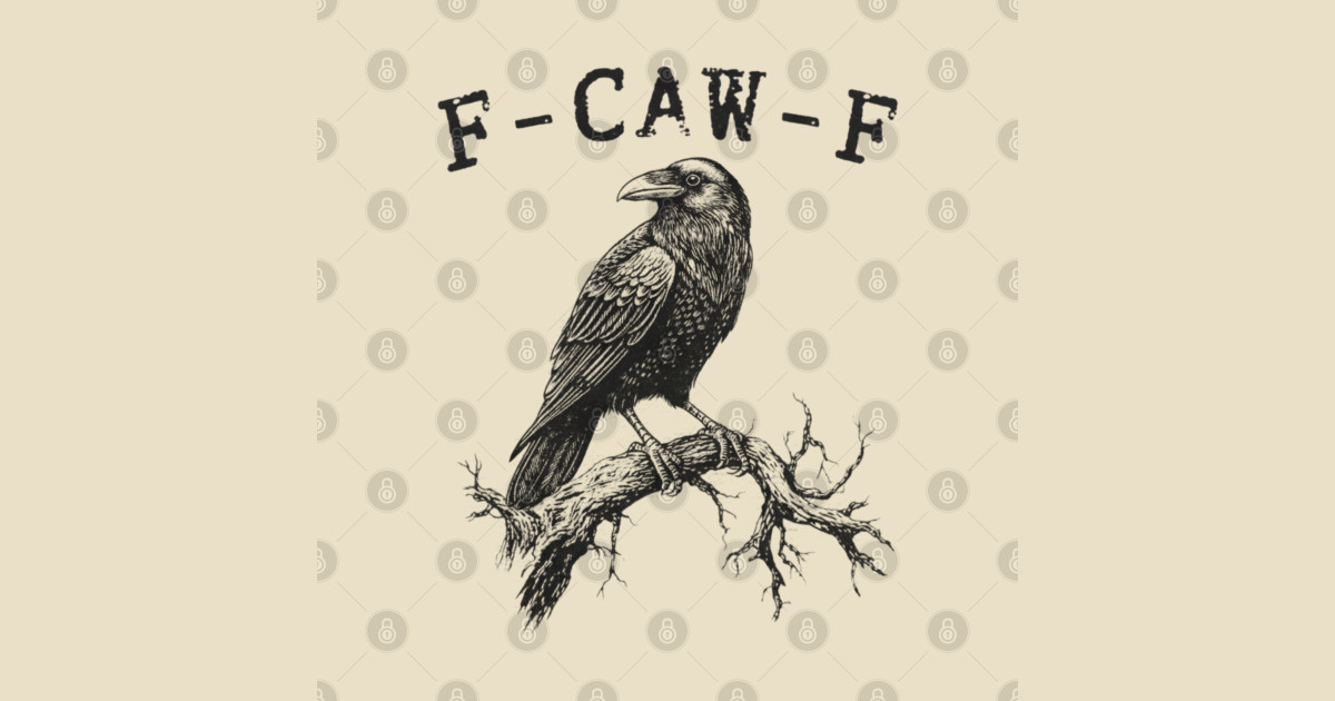 f-caw-f - F Caw F - T-Shirt | TeePublic