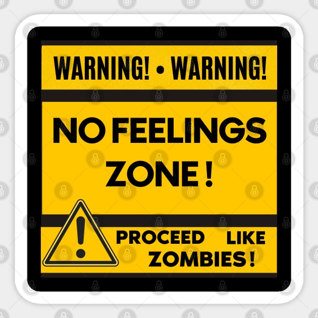 No Feelings Zone - Sarcasm - Sticker | TeePublic