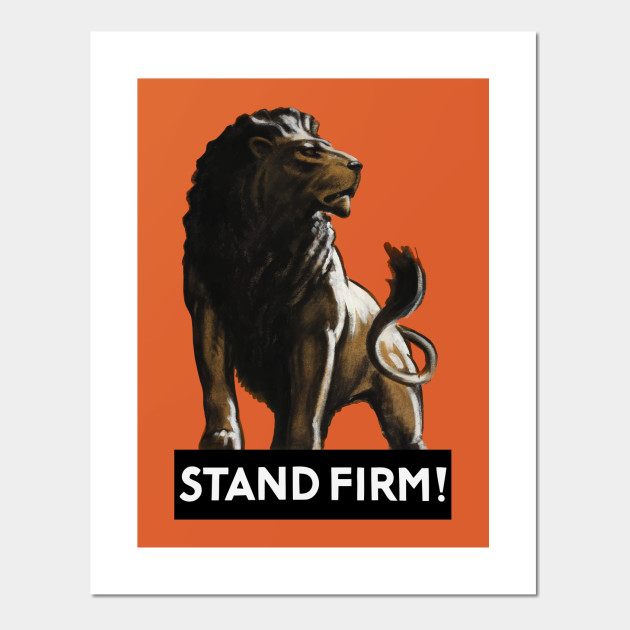 Stand Firm Lion - WWII Propaganda - World War Ii - Posters and Art ...