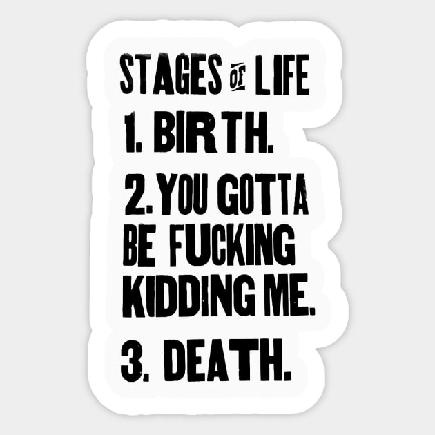 The Stages of Life - The Stages Of Life - Sticker | TeePublic