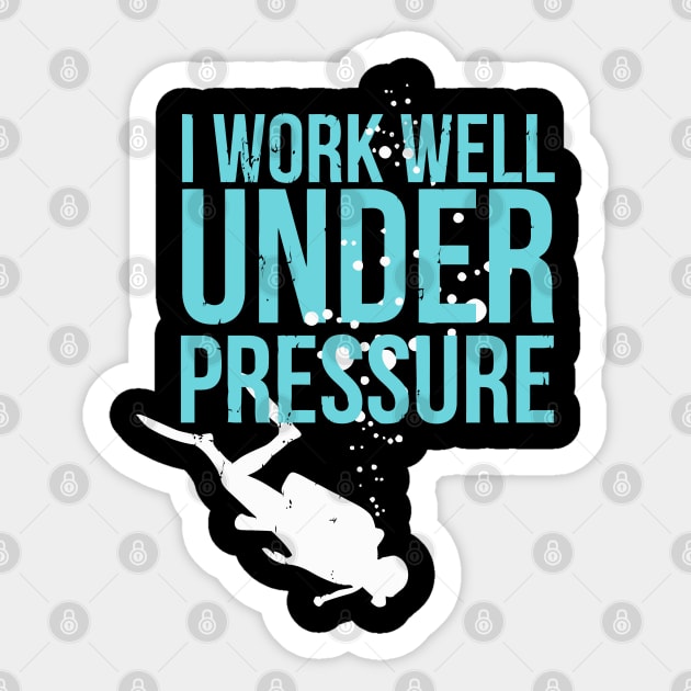 I Work Well Under Pressure - Pun - Sticker | TeePublic