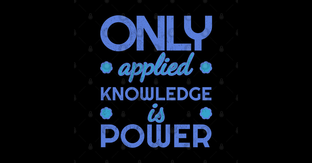 Only applied knowledge is power - Knowledge Is Power - Sticker | TeePublic