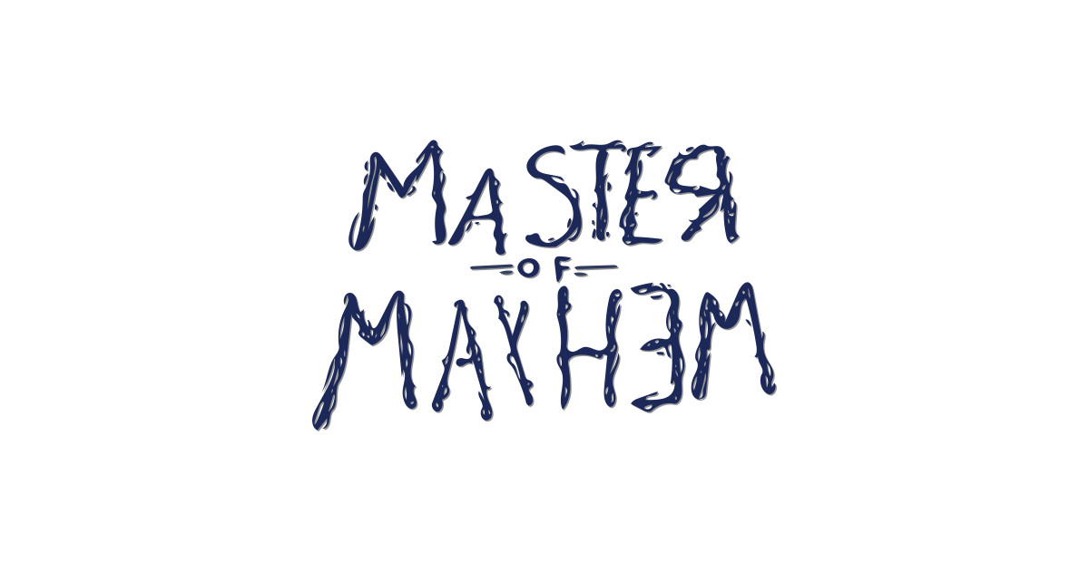 Master of Mayhem - Mayhem - T-Shirt | TeePublic