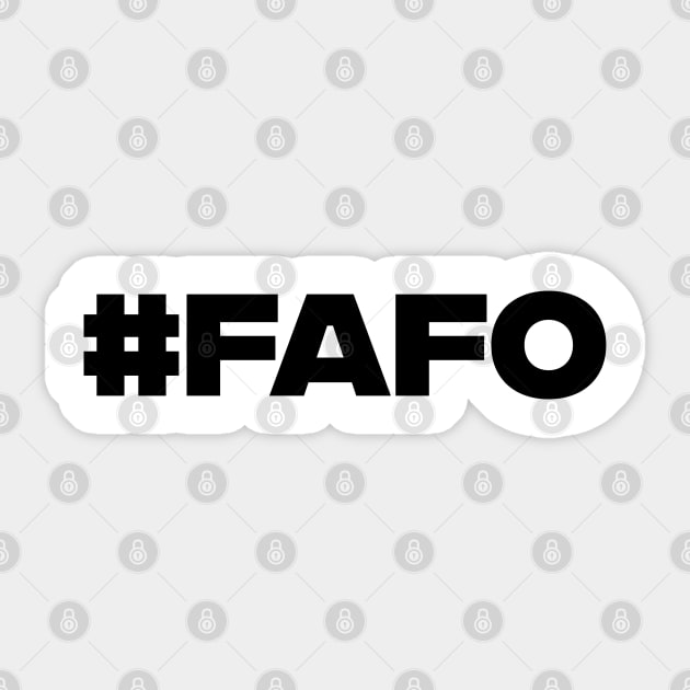 FAFO (Fuck Around Find Out) - Fafo - Sticker | TeePublic
