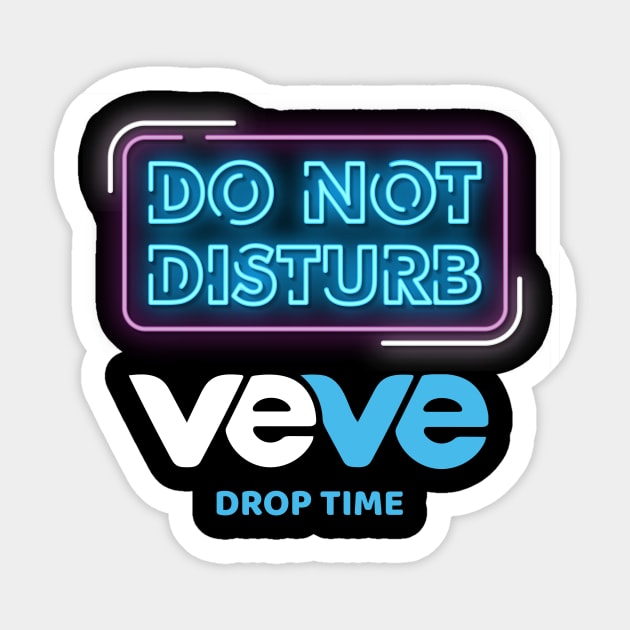 Do Not Disturb, VeVe Drop time. - Veve - Sticker | TeePublic