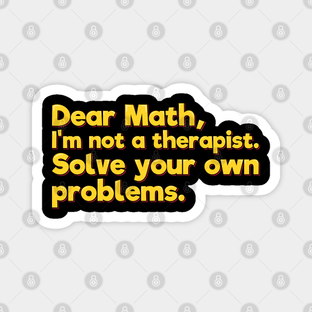 Funny Math Joke, Solve Your Own Problems - Funny Math Joke - Magnet ...