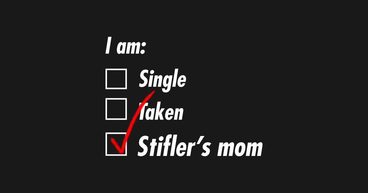 Single Taken Stiffler - American Pie - T-Shirt | TeePublic