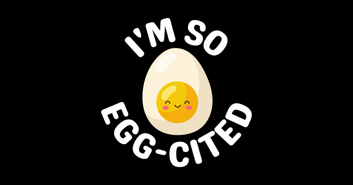 I m So Egg Cited Egg Pun Egg Sticker TeePublic i-m-so-egg-cited-egg-pun-egg-sticker-teepublic