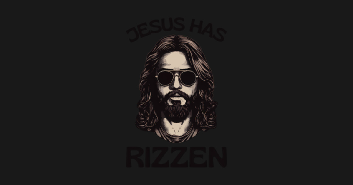 Jesus Has Rizzen Christian - Jesus Has Rizzen Christian - T-Shirt ...