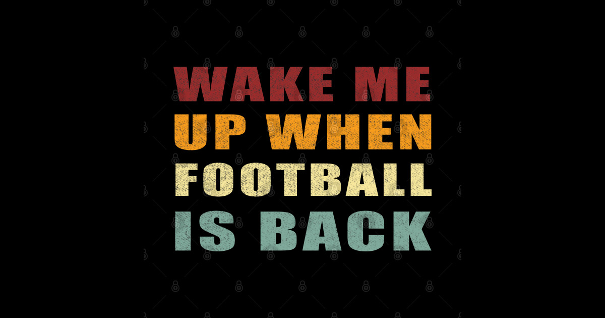 wake me up when football is back funny vintage - Wake Me Up When ...