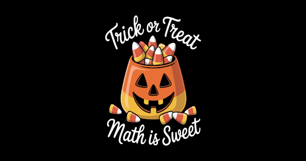 Trick Or Treat Math Is Sweet - Trick Or Treat Math Is Sweet - Sticker ...