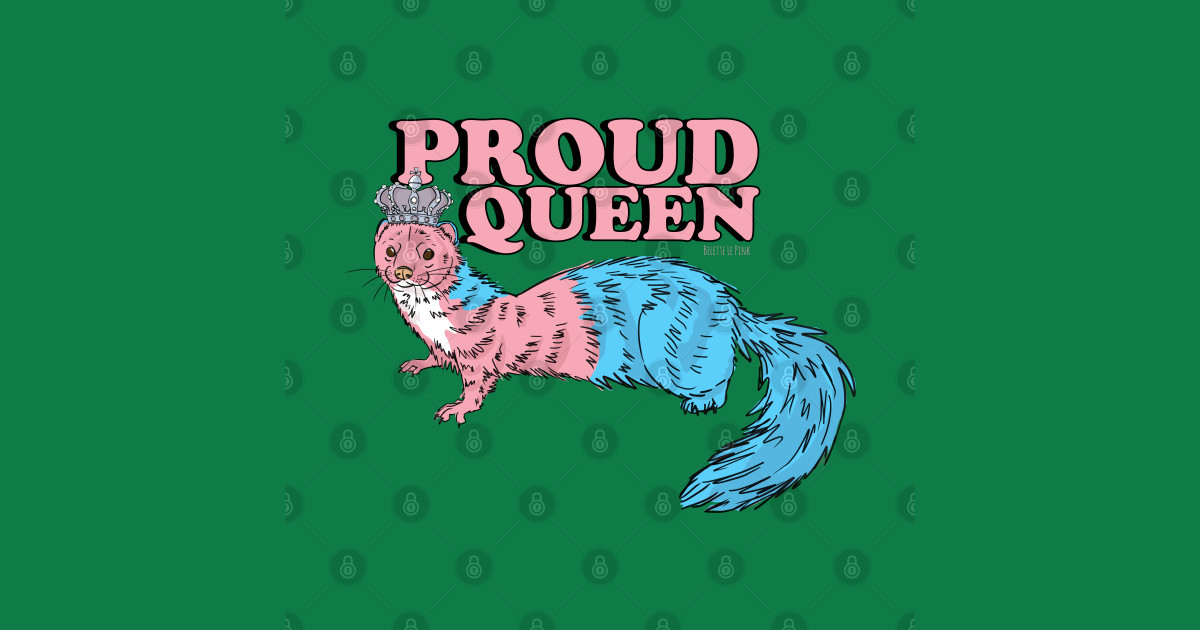 Proud Queen Weasel Trans - Pride Month - T-Shirt | TeePublic