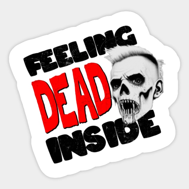 Feeling Dead Inside - Zombie - Sticker | TeePublic