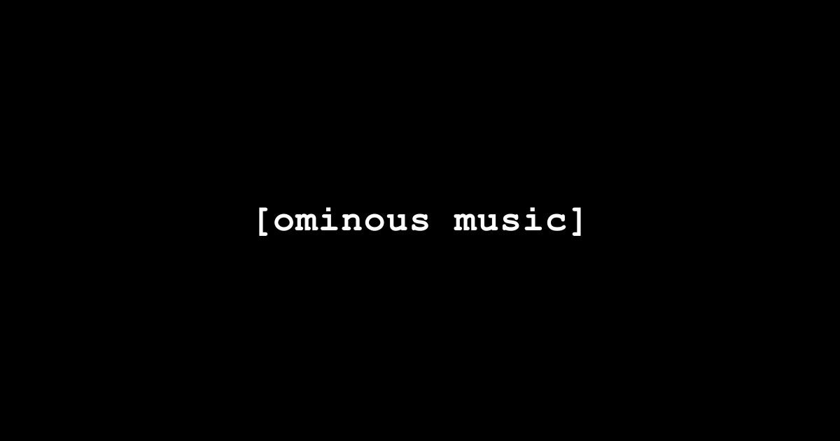 [ominous music] - Ominous - Sticker | TeePublic