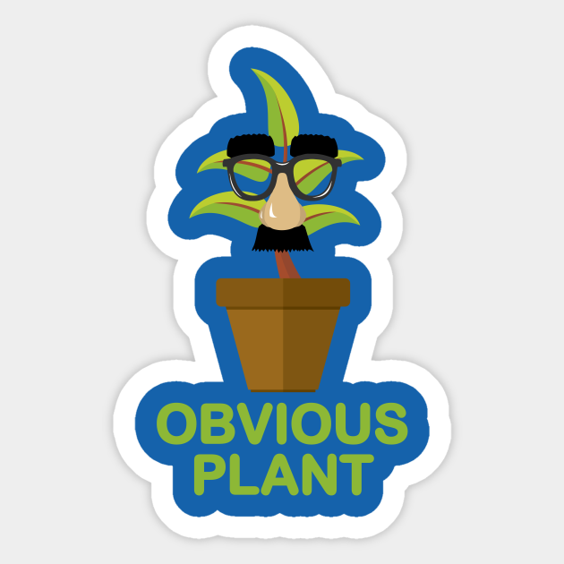 Obvious Plant - Pun - Sticker | TeePublic