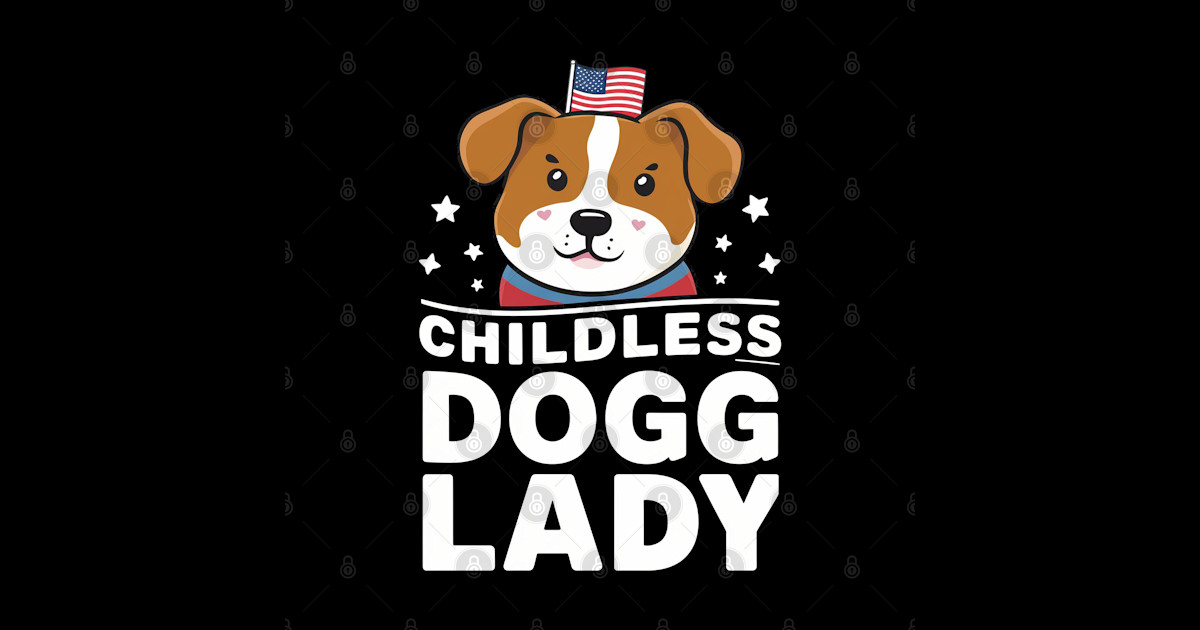 CHILDLESS DOG LADY FOR KAMALA HARRIS 2024 - Childless Dog Lady For ...