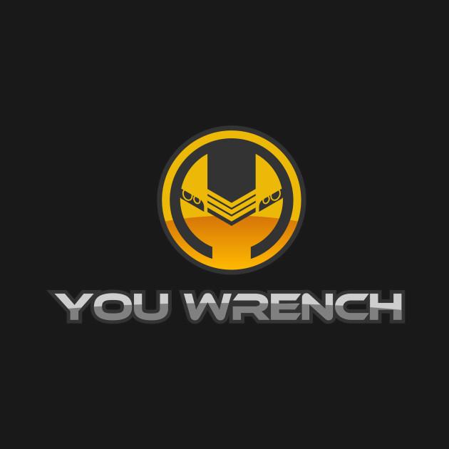 You Wrench Logo - You Wrench - T-Shirt | TeePublic