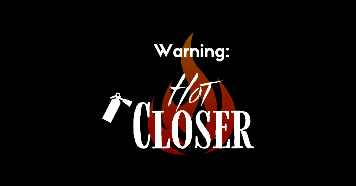 Warning: hot Closers - Sales - Sticker | TeePublic