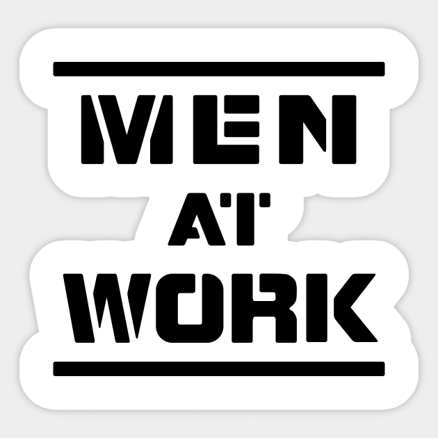 Men At Work - Black - Men At Work - Sticker | TeePublic