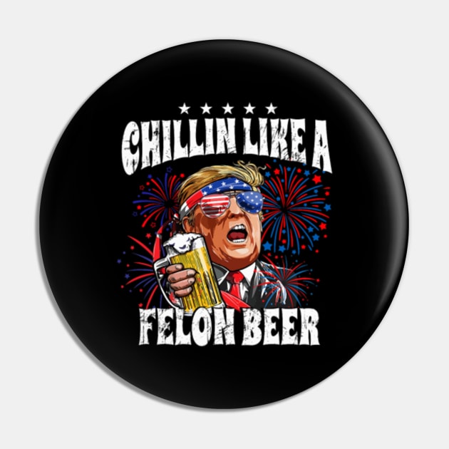 Trump 2024 Chillin Like A FELON Beer - Trump 2024 Chillin Like A Felon ...