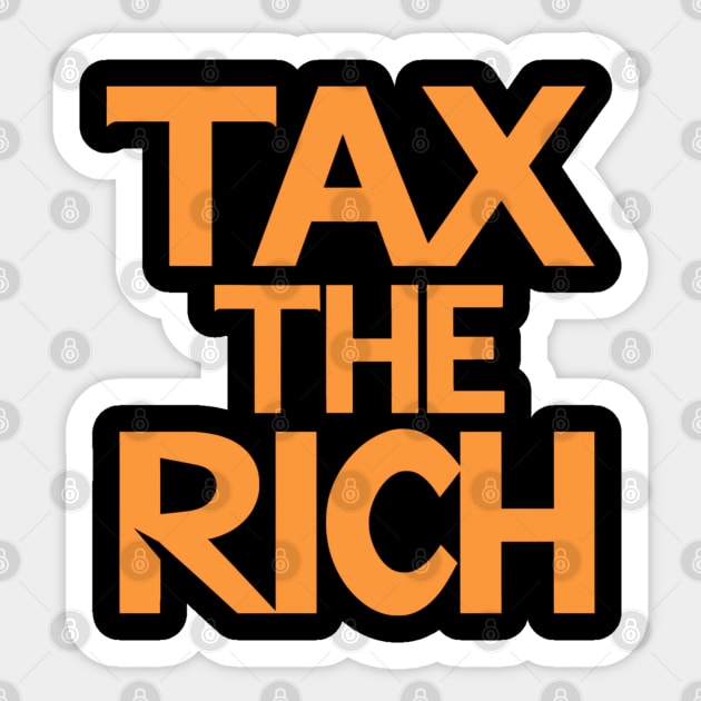 Tax the Rich - Tax The Rich - Sticker | TeePublic