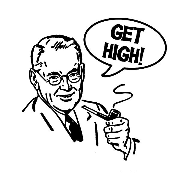 get high - Weed - T-Shirt | TeePublic