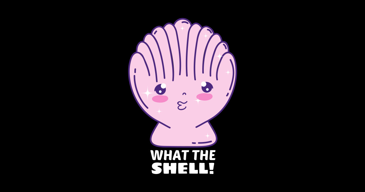 What the Shell! - Shell Pun - Shell - Sticker | TeePublic