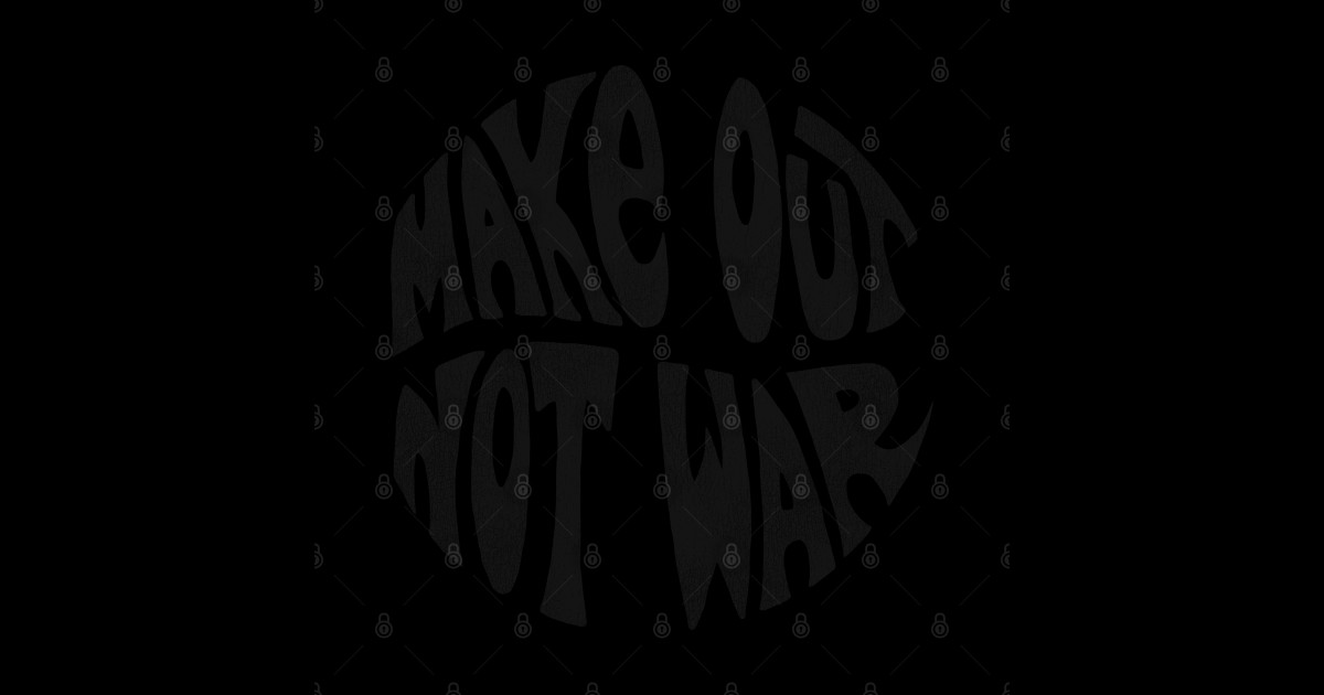 Make Out Not War - Be Kind - Sticker | TeePublic