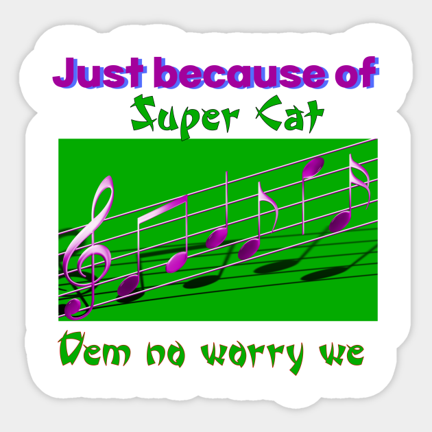 Dem No Worry We- Super Cat Reggae Music - Music - Sticker | TeePublic