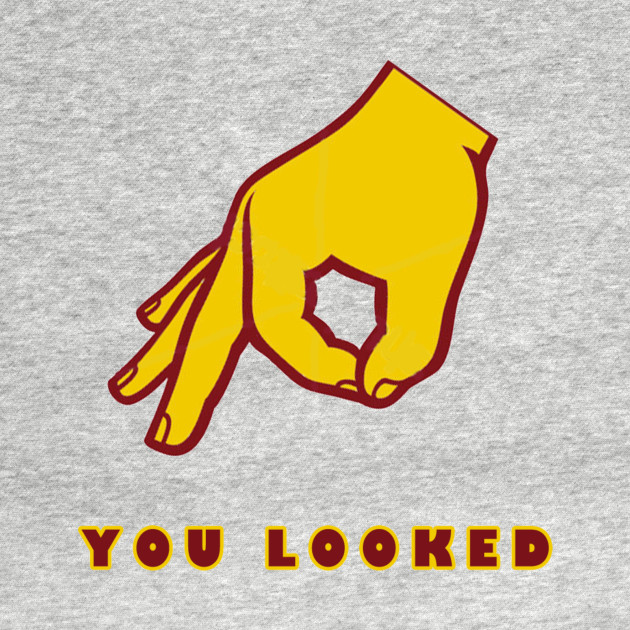 You Looked - T-Shirt | TeePublic