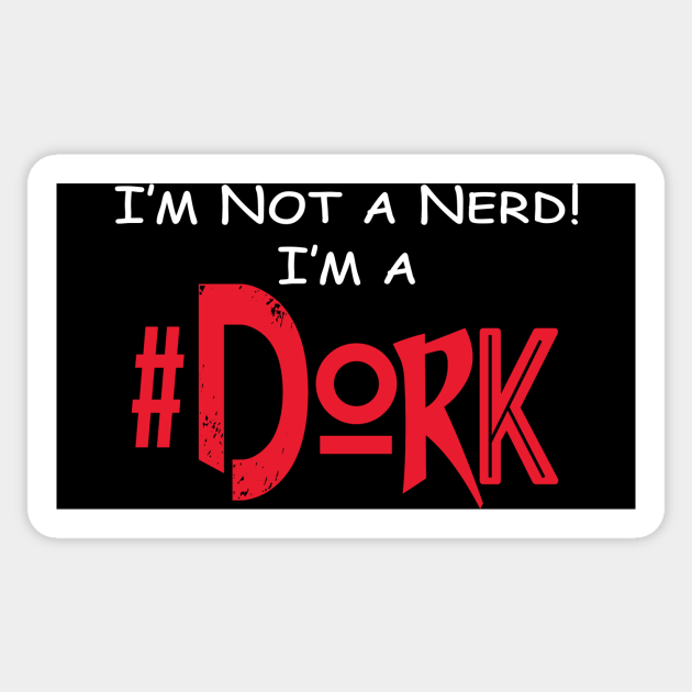 Not a Nerd! - Dork - Sticker | TeePublic