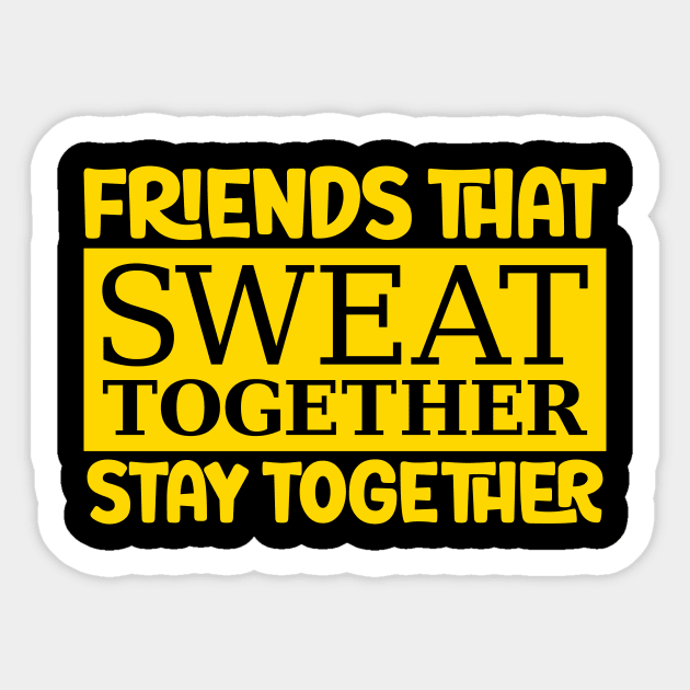 Friends That Sweat Together, Stay Together - Friends That Sweat ...