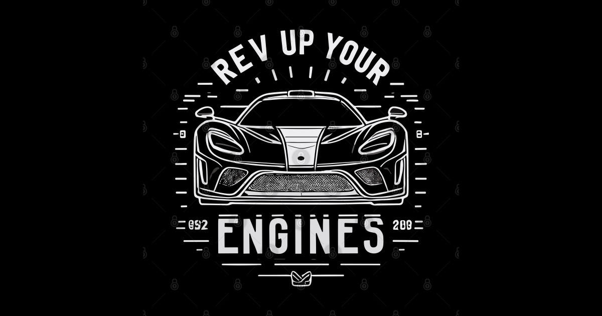 Rev Up Your Engines - Engines - Sticker | TeePublic Rev Up Your Engines - Engines - Sticker | TeePublic