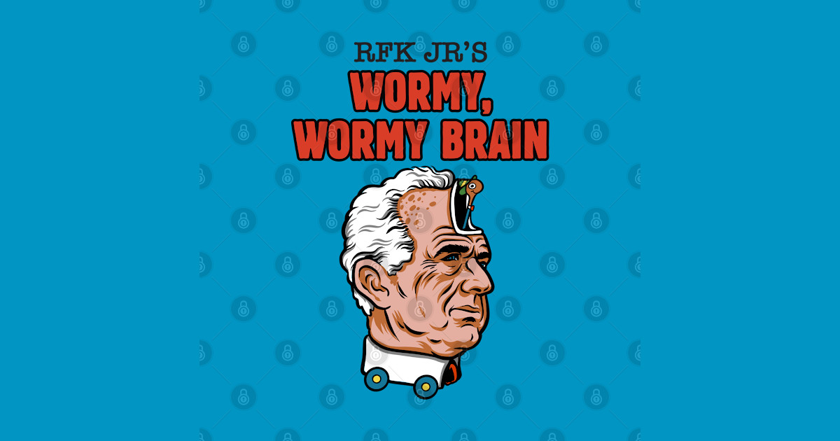 RFK's Wormy, Wormy Brain - Rfk Jr 2024 - T-Shirt | TeePublic