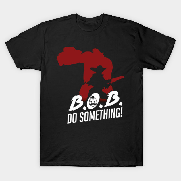 Ashe Bob Do Something Overwatch T Shirt Teepublic