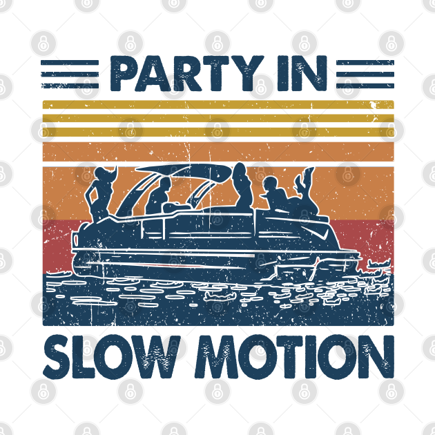 Party in Slow Motion Pontoon Gift Idea - Unique Pontoon Gift - T-Shirt ...