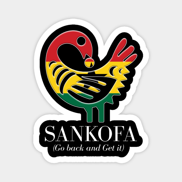 Sankofa (Go back and get it) - Ghana - Magnet | TeePublic