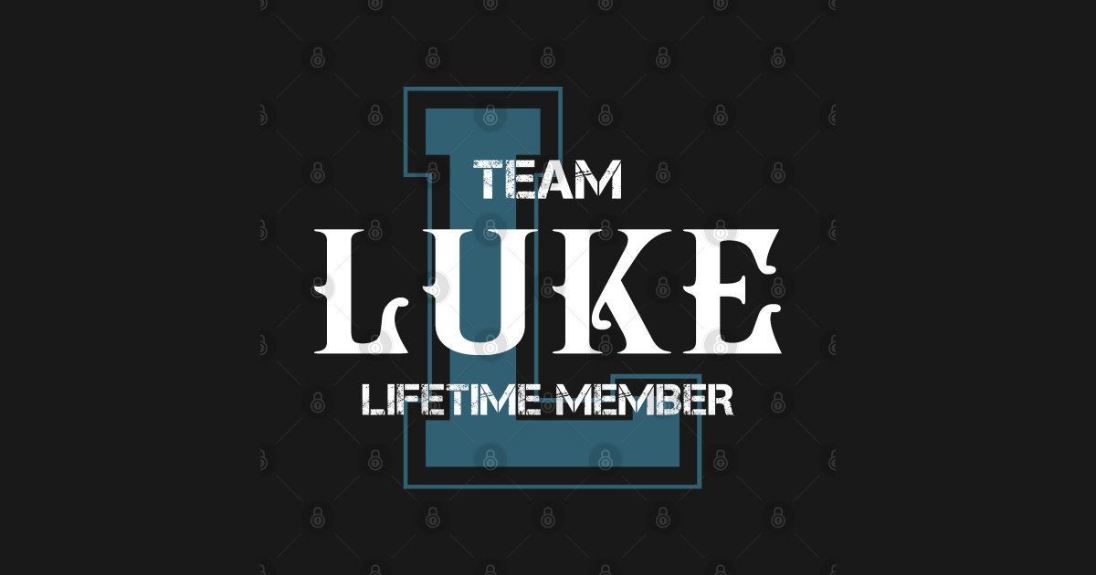 Team LUKE Lifetime Member - Luke - T-Shirt | TeePublic