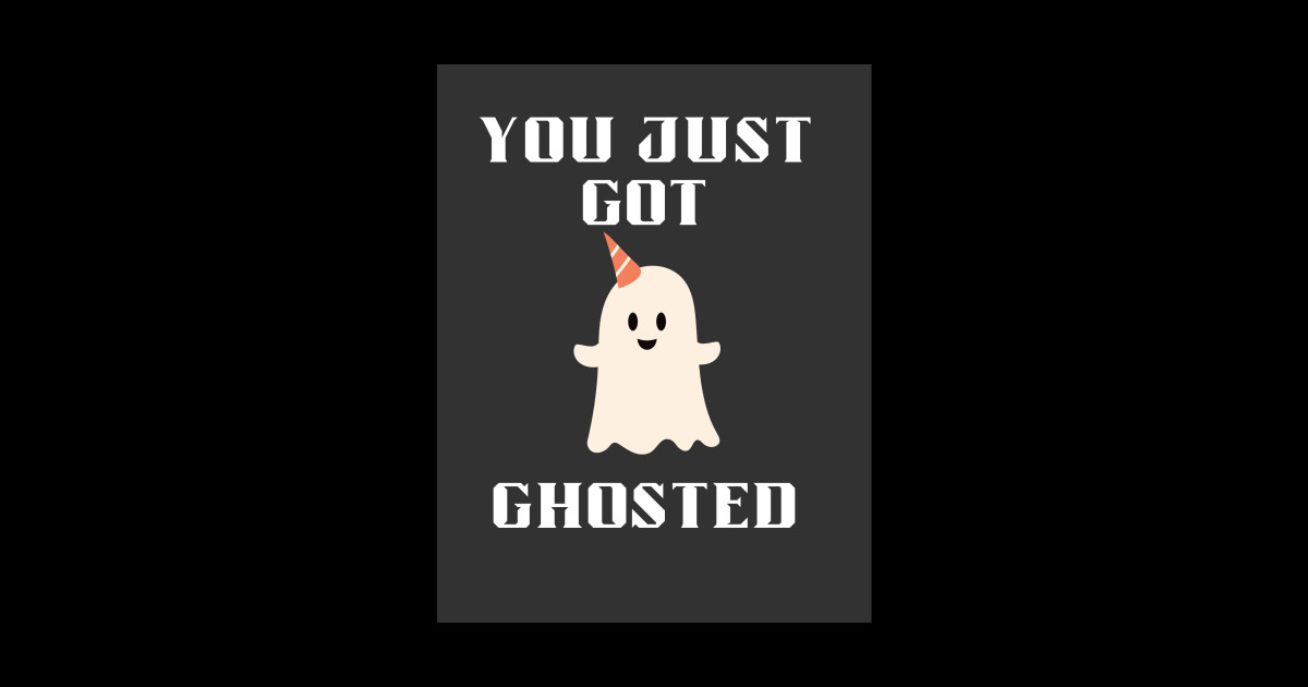 You just got ghosted - You Just Got Ghosted - Sticker | TeePublic