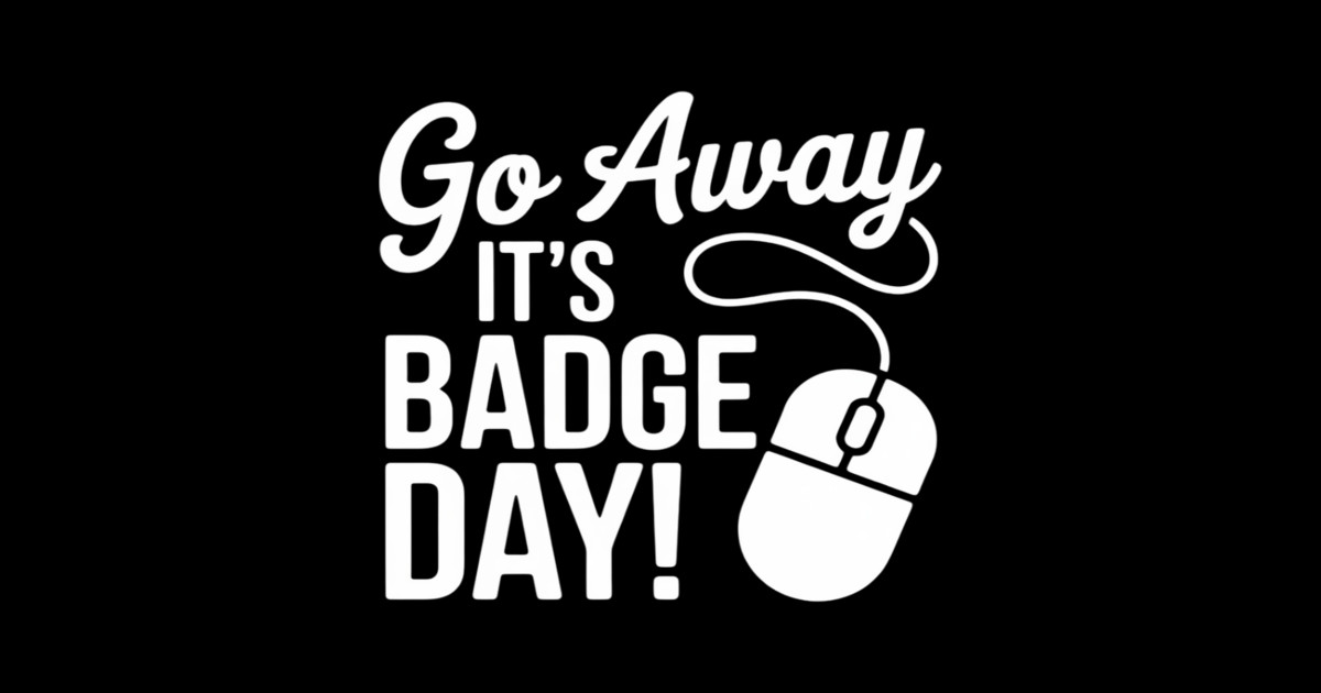 It's Badge Day - Its Badge Day - Sticker | TeePublic