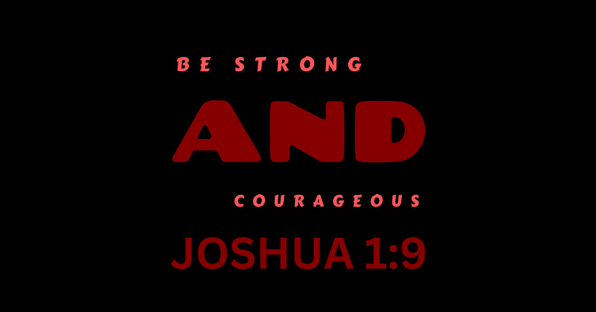 Be Strong And Courageous | Christian - Be Strong And Courageous ...