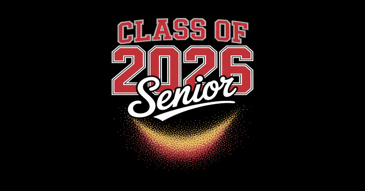 2026 Senior Class of 2026 Graduation Year Last First Day - 2026 Senior ...